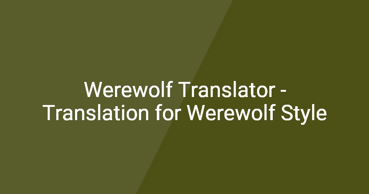 Werewolf Translator - Translation for Werewolf Style