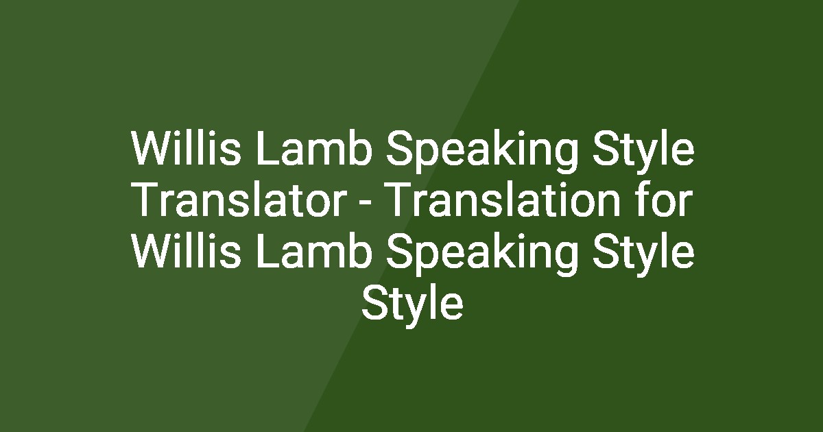 Willis Lamb Speaking Style Translator - Translation for Willis Lamb ...