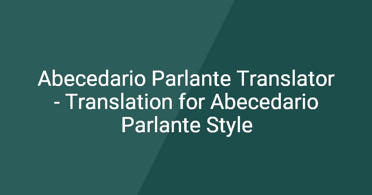Abecedario Parlante Translator - Translation for Abecedario Parlante Style