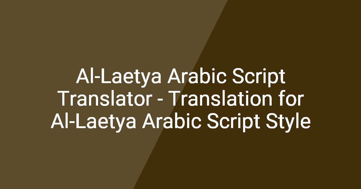 Al-Laetya Arabic Script Translator - Translation for Al-Laetya Arabic ...