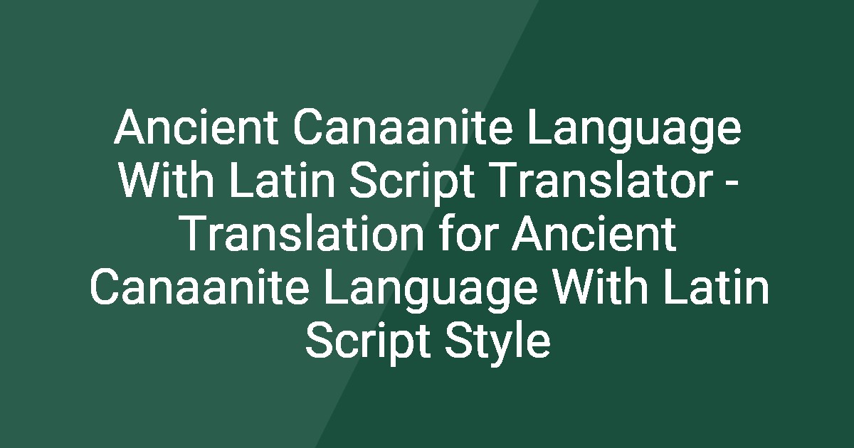 Ancient Canaanite Language With Latin Script Translator - Translation ...