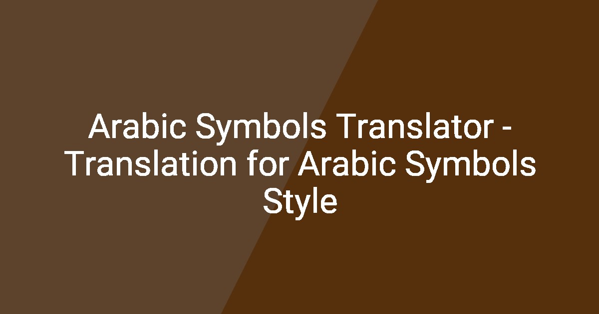 Arabic Symbols Translator - Translation for Arabic Symbols Style