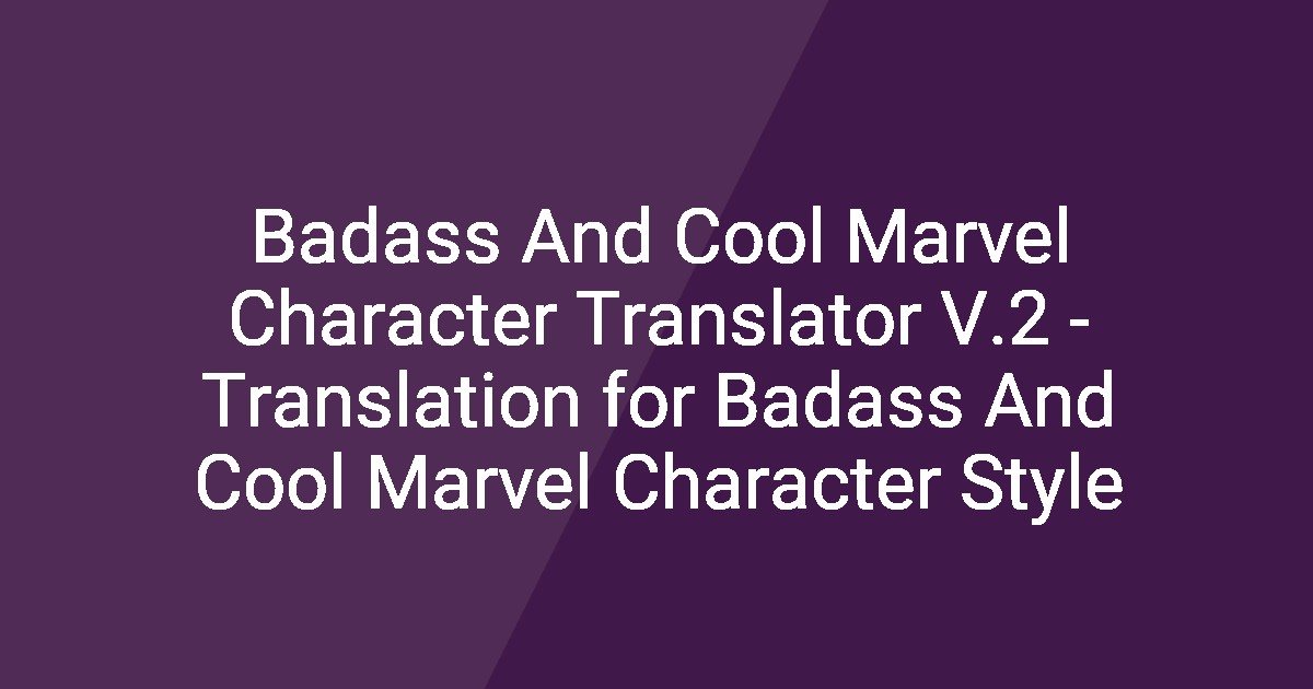 Badass And Cool Marvel Character Translator V.2 - Translation for ...