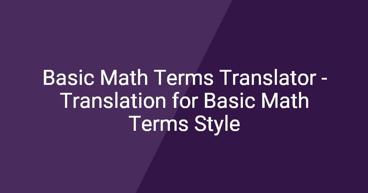 Basic Math Terms Translator - Translation for Basic Math Terms Style