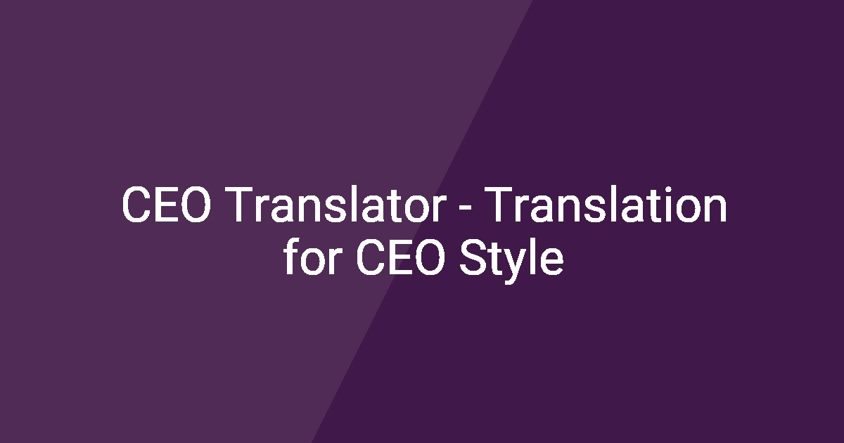 CEO Translator - Translation for CEO Style
