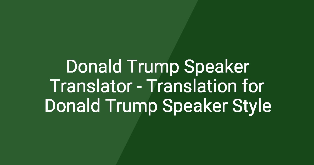 Donald Trump Speaker Translator - Translation for Donald Trump Speaker ...