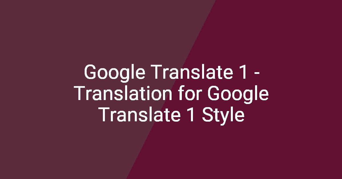 Google Translate 1 - Translation for Google Translate 1 Style