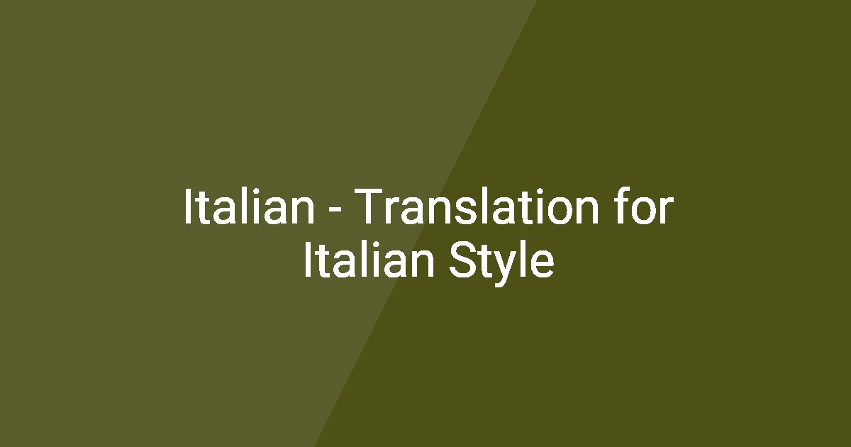 Italian - Translation for Italian Style