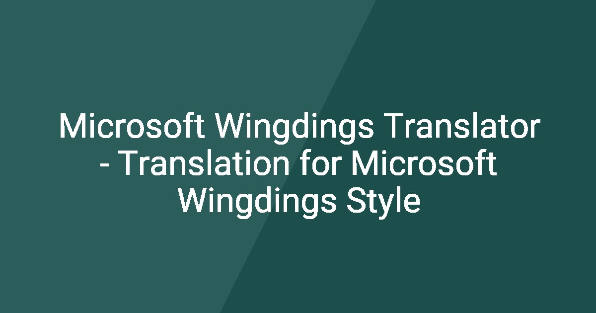 Microsoft Wingdings Translator - Translation for Microsoft Wingdings Style