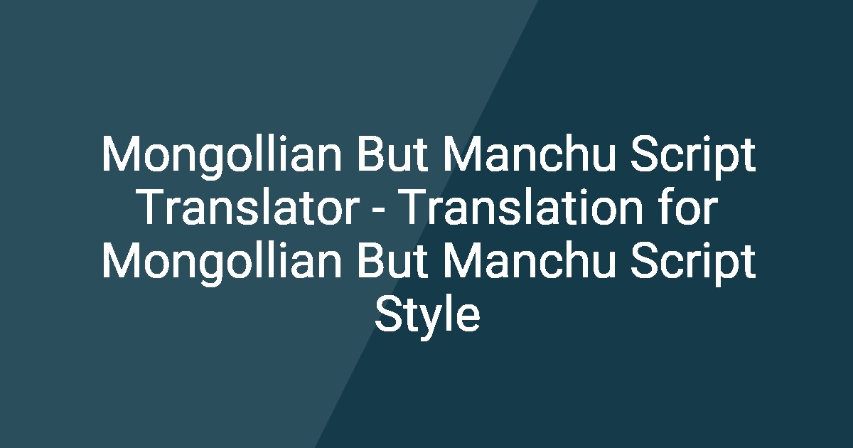 Mongollian But Manchu Script Translator - Translation for Mongollian ...