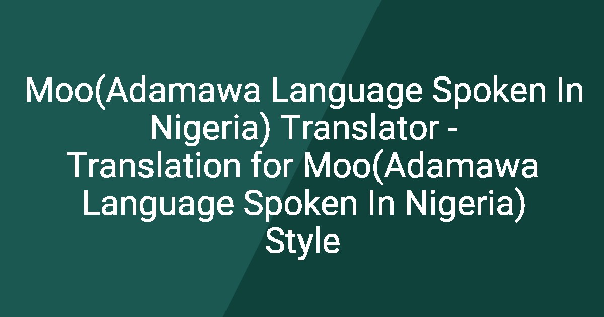 Moo(Adamawa Language Spoken In Nigeria) Translator - Translation for ...