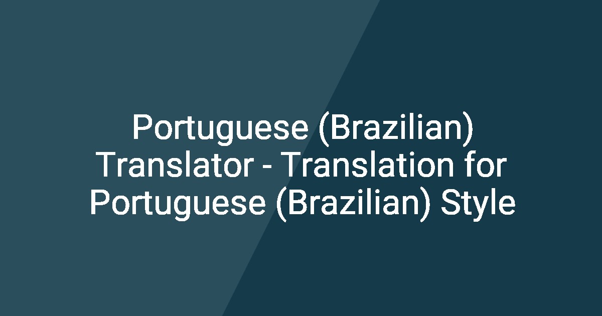 Portuguese (Brazilian) Translator - Translation for Portuguese ...
