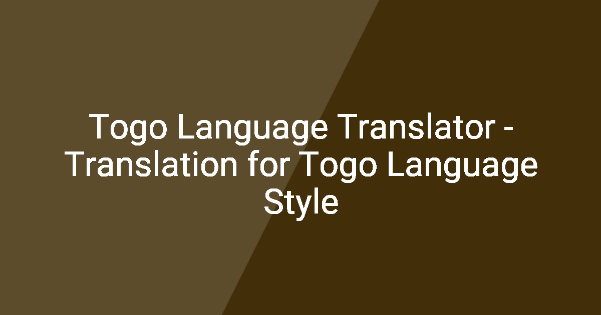 Togo Language Translator - Translation for Togo Language Style
