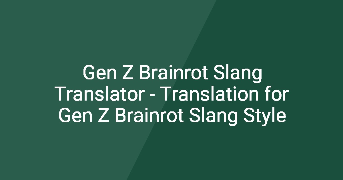 Gen Z Brainrot Slang Translator - Translation for Gen Z Brainrot Slang ...